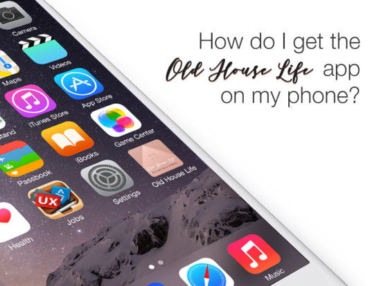 The Old House Life Mobile App – The Old House Life